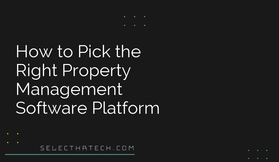 How to Pick the Right Property Management Software Platform
