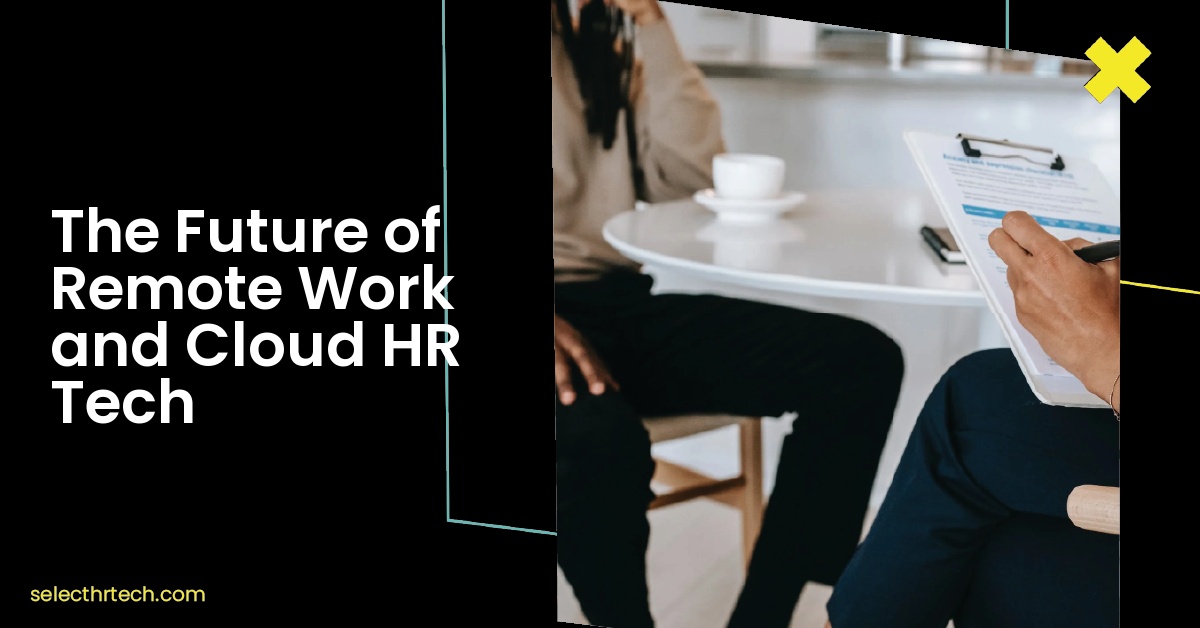 The Future of Remote Work and Cloud HR Tech